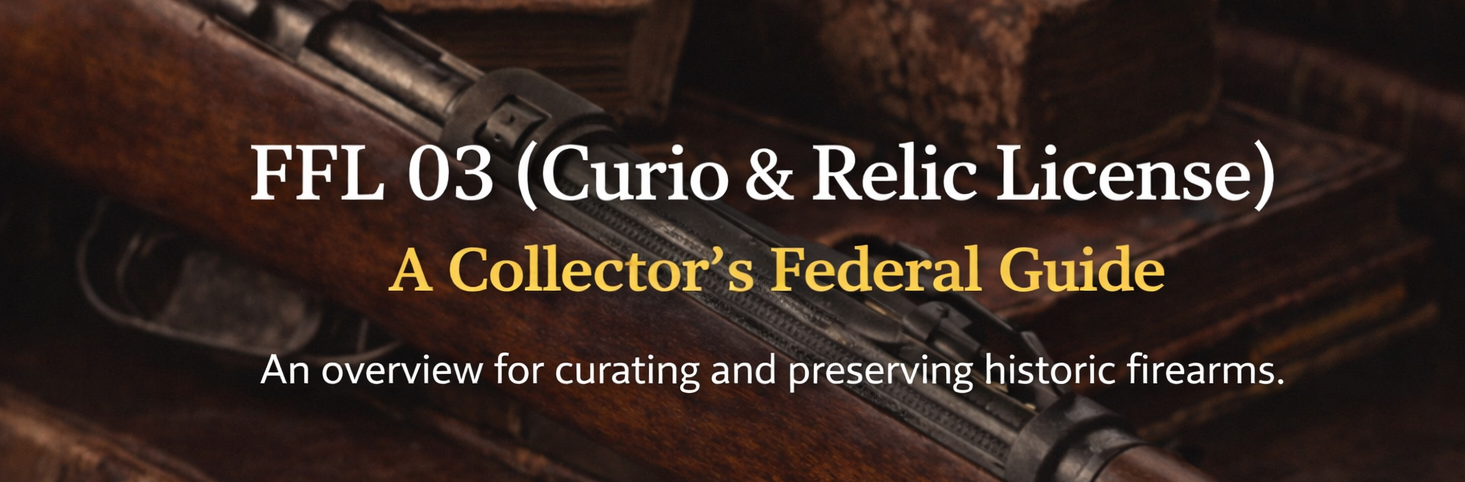 FFL 03 (Curio & Relic License): A Collector’s Federal Guide – RJK ...